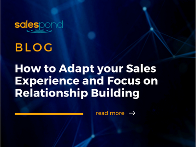 How to Adapt your Sales Experience and Focus on Relationship Building